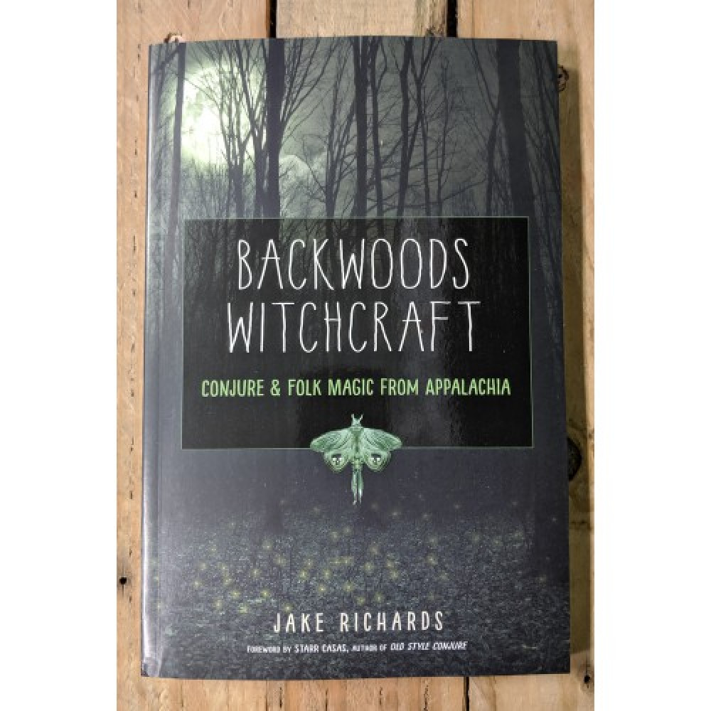 Backwoods Witchcraft: Conjure & Folk Magic from Appalachia by Jake Richards