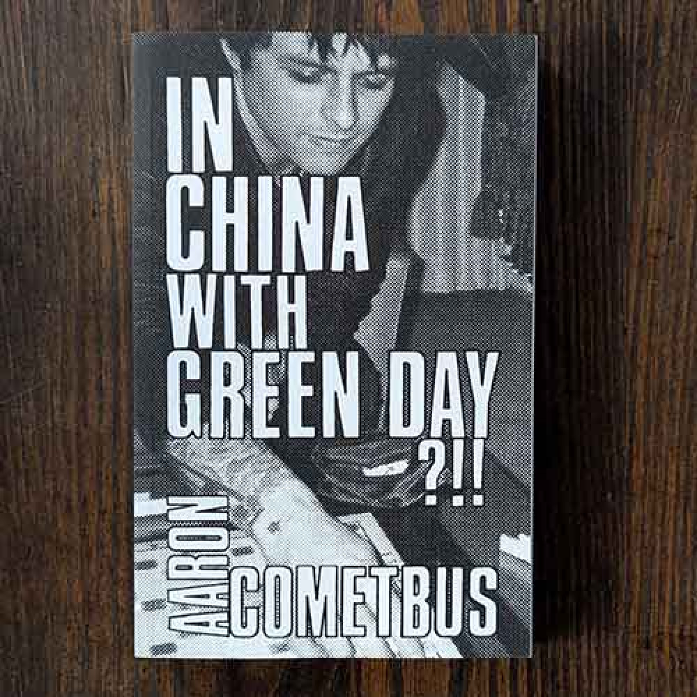 In China With Green Day by Aaron Cometbus | Punk Memoir & Travelogue